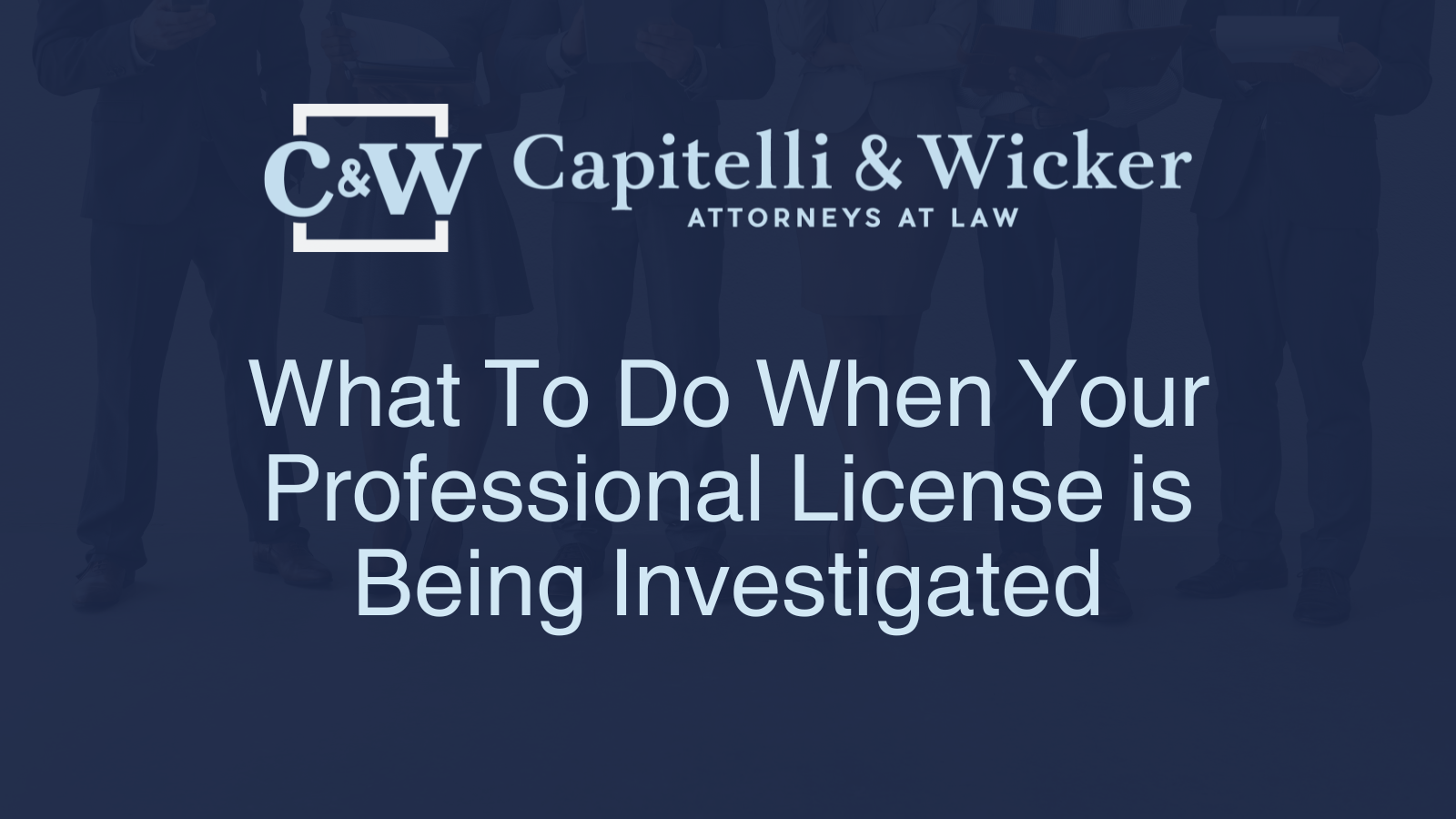 What To Do When Your Professional License is Being Investigated