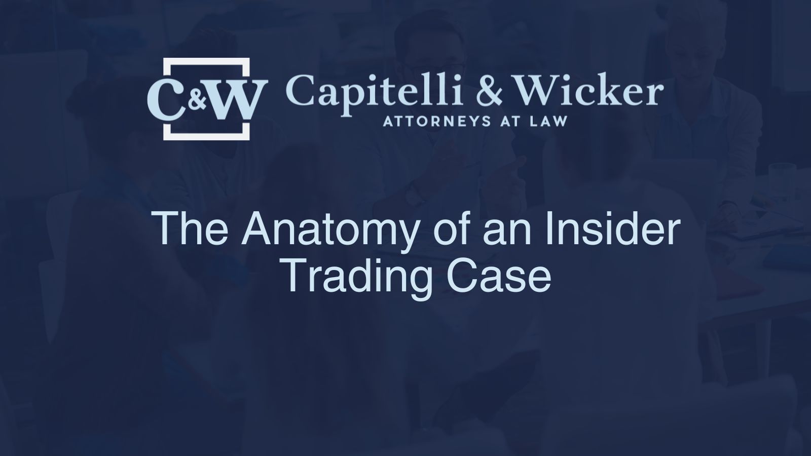 The Anatomy of an Insider Trading Case | Capitelli & Wicker